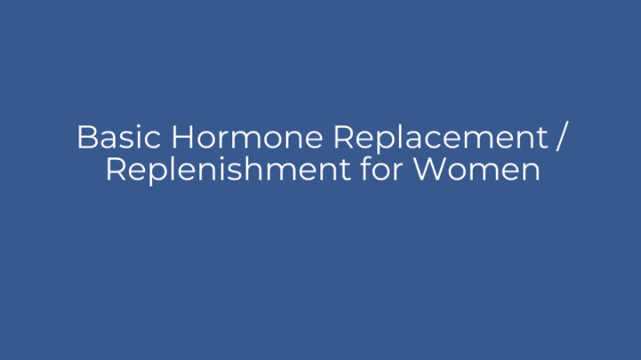 Basic Hormone Replacement / Replenishment for Women - Age Management ...