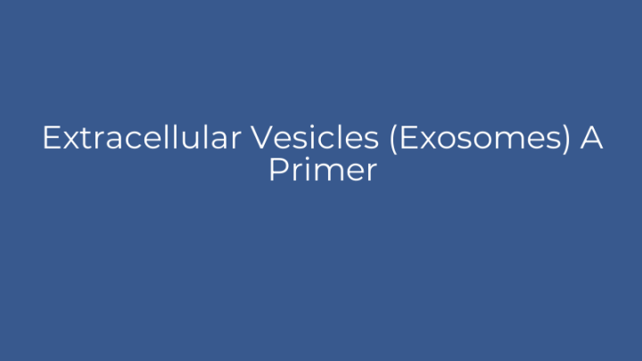 Extracellular Vesicles Exosomes A Primer Age Management Medicine