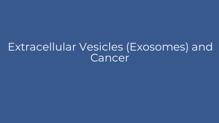 Extracellular Vesicles (Exosomes) and Cancer - Age Management Medicine ...