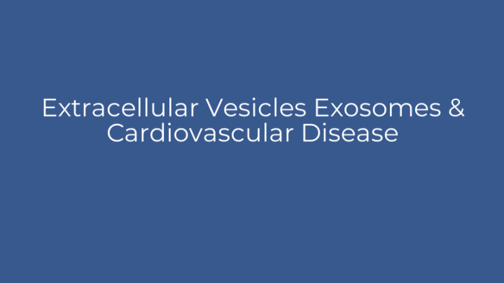Extracellular Vesicles Exosomes & Cardiovascular Disease - Age ...