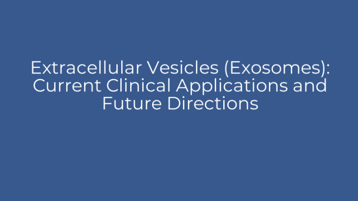 Extracellular Vesicles Exosomes Current Clinical Applications And
