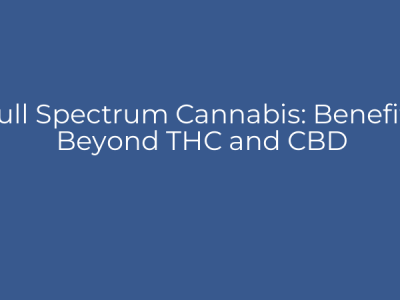Full Spectrum Cannabis: Benefits Beyond THC and CBD - Age Management ...