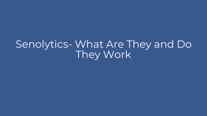 Senolytics- What Are They and Do They Work - Age Management Medicine ...