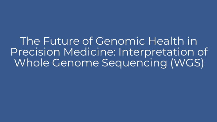 The Future of Genomic Health in Precision Medicine: Interpretation of ...